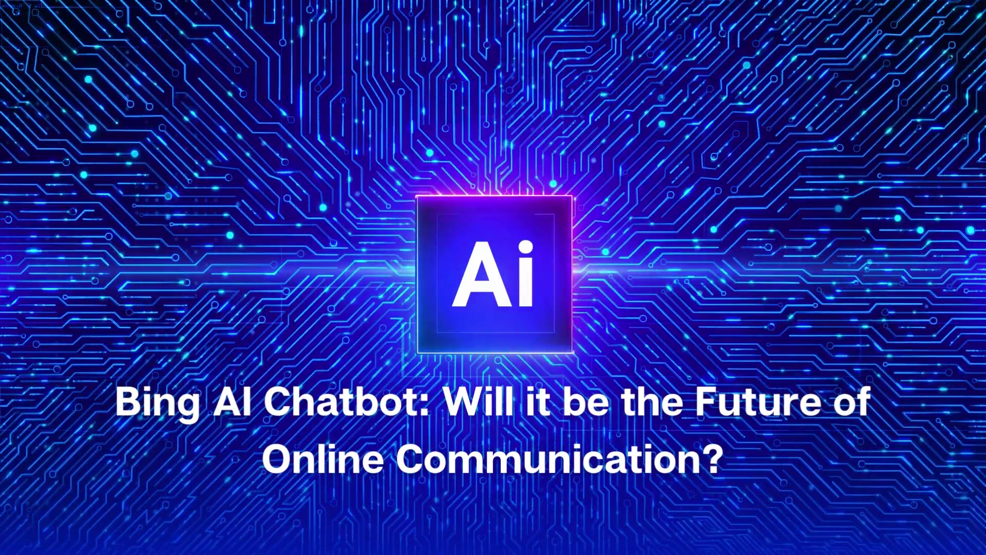 Bing AI Chatbot: Revolutionizing Online Communication and Search
