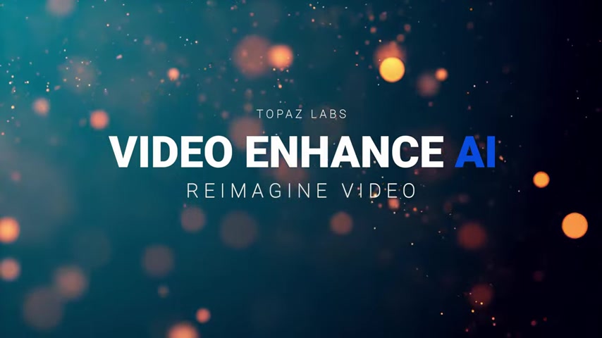 Topaz Video Enhance AI 终极测评：老视频焕新全攻略